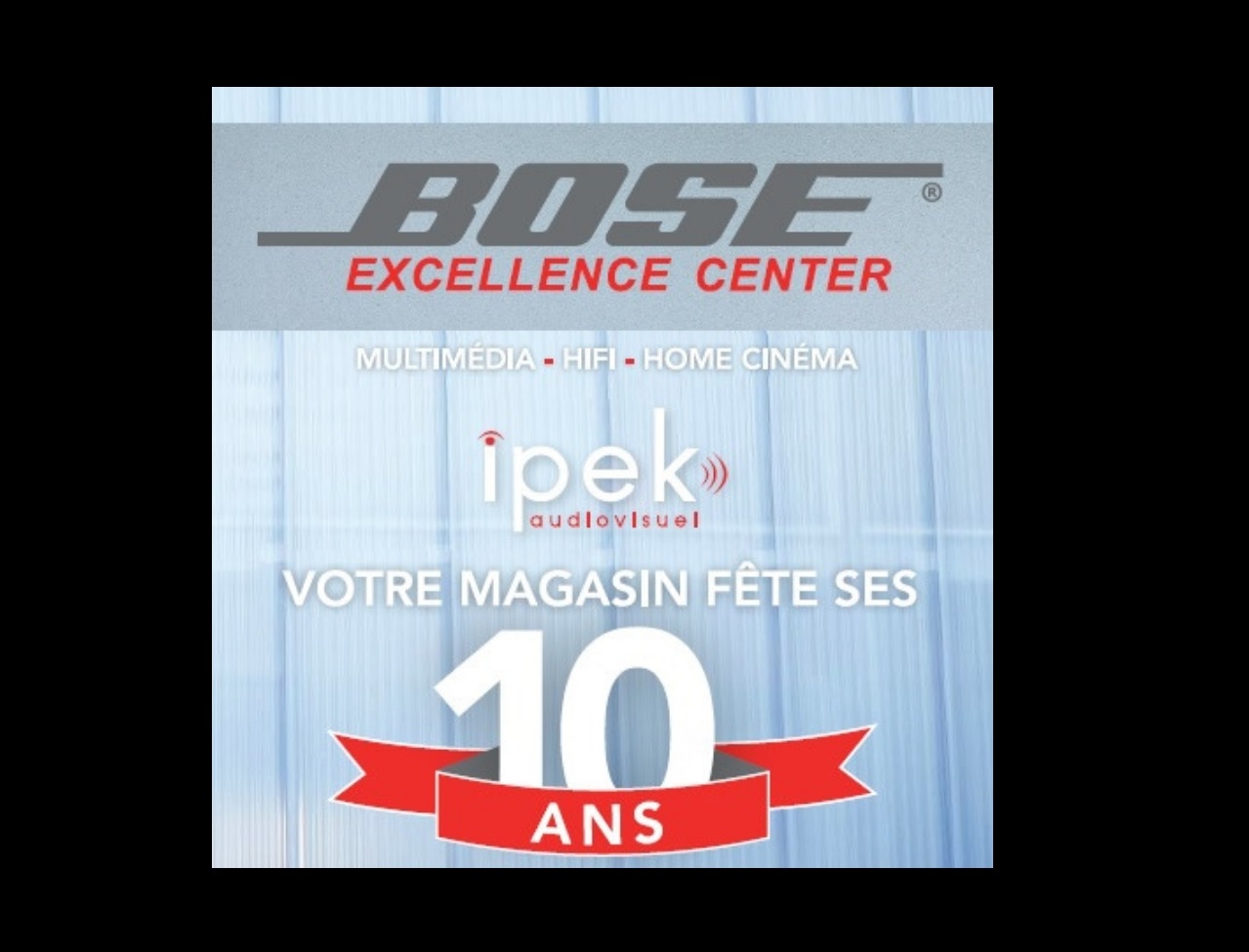 Un bel anniversaire pour votre magasin BOSE EXCELLENCE CENTER à ...